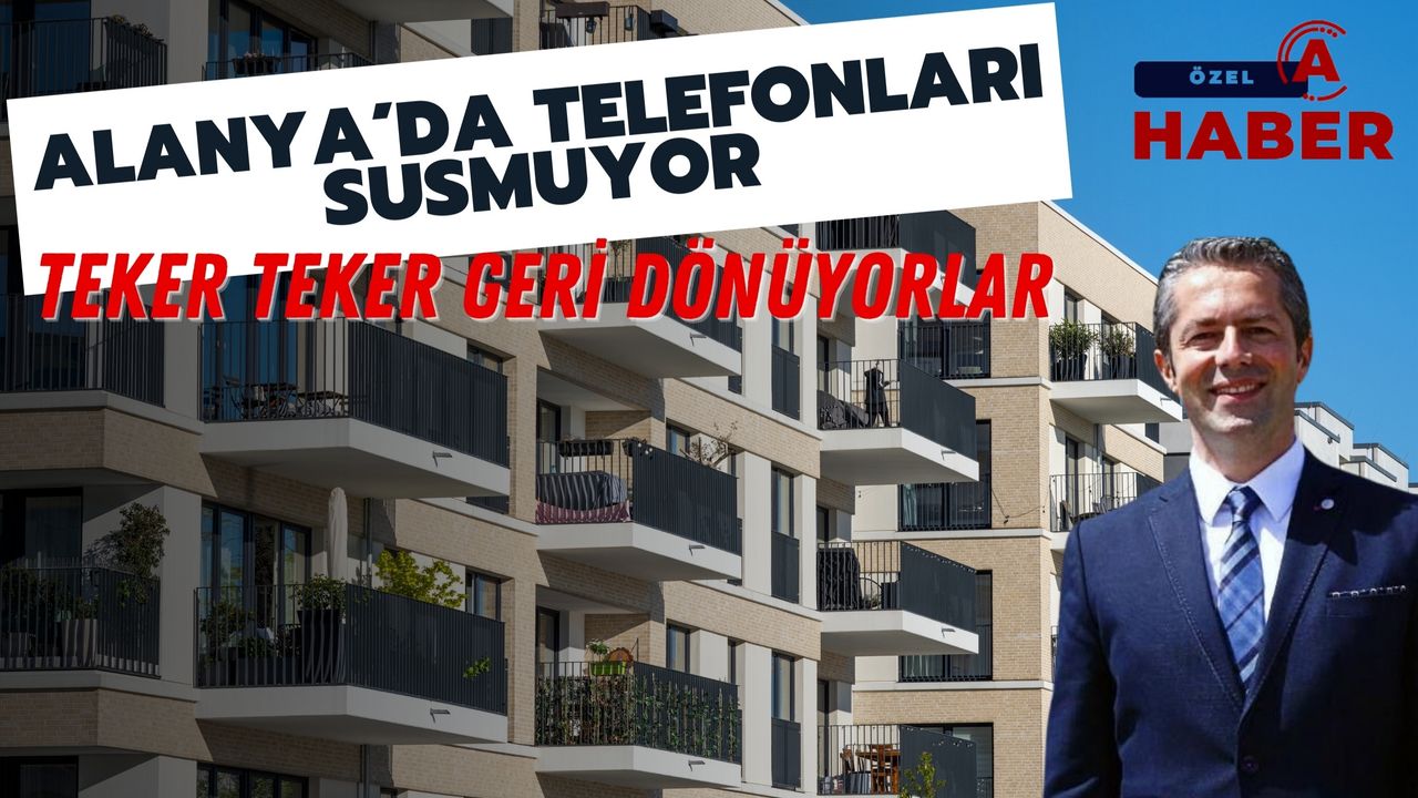 Alanya’da telefonları susmuyor: Teker teker geri dönüyorlar - Alanya Haber - Alanya Son Dakika ...