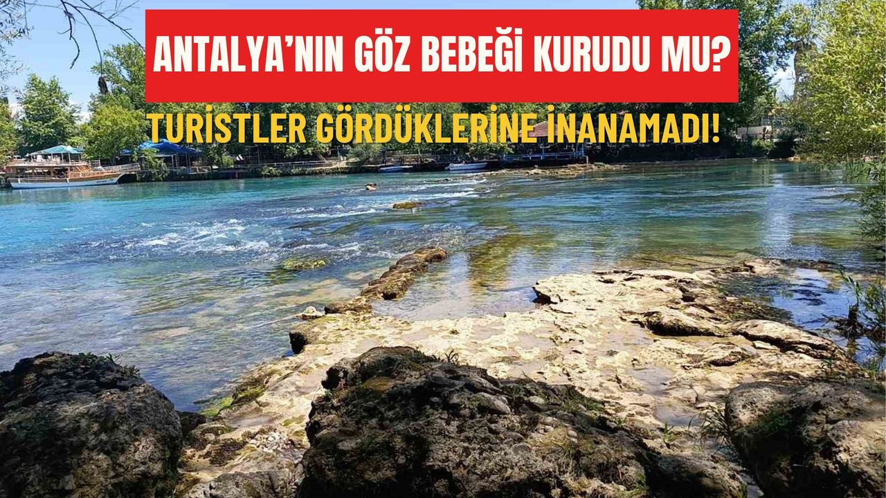 Antalya’nın göz bebeği kurudu mu? Turistler gördüklerine inanamadı ...