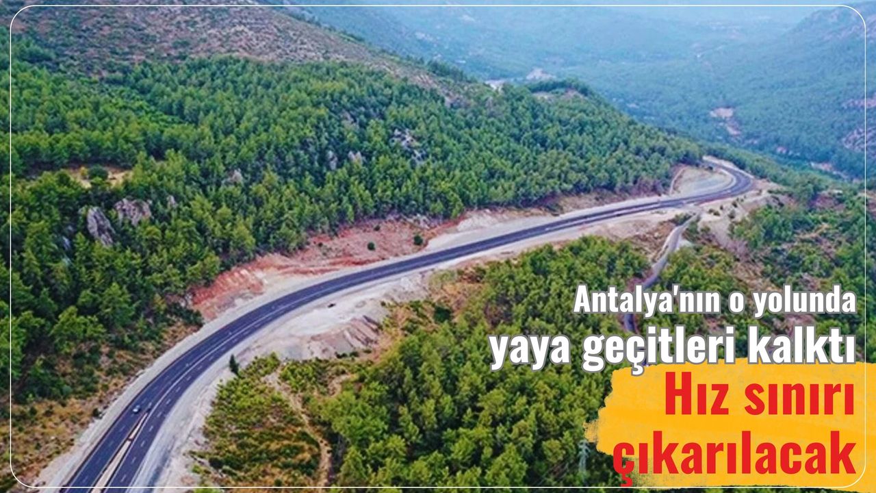 Antalya'nın o yolunda yaya geçitleri kalktı: Hız sınır çıkarılacak ...