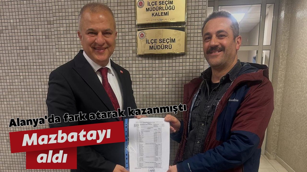 Alanya'da fark atarak kazanmıştı: Mazbatayı aldı - Alanya Haber ...
